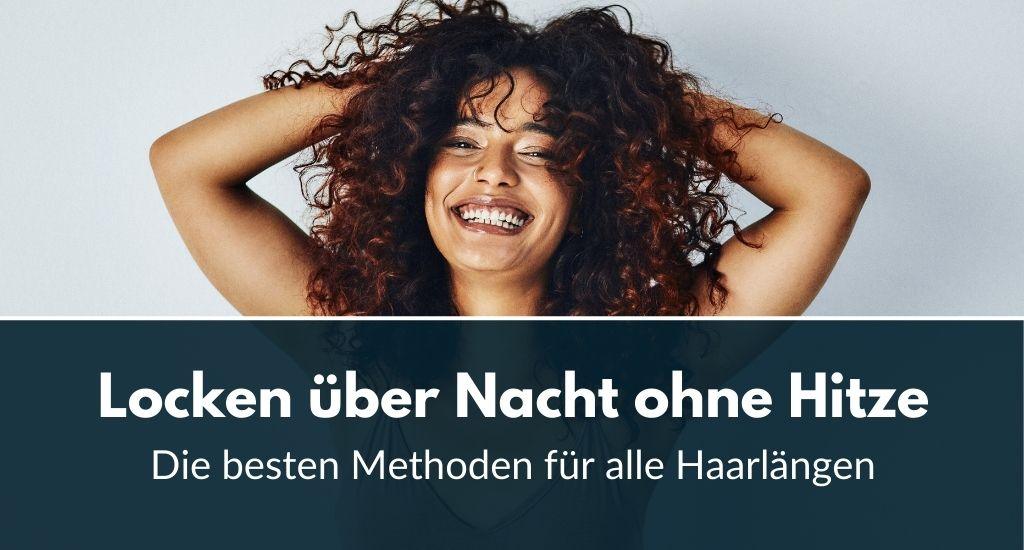 Hitzefreie Locken über Nacht: Methoden für kurzes, mittellanges & lang
