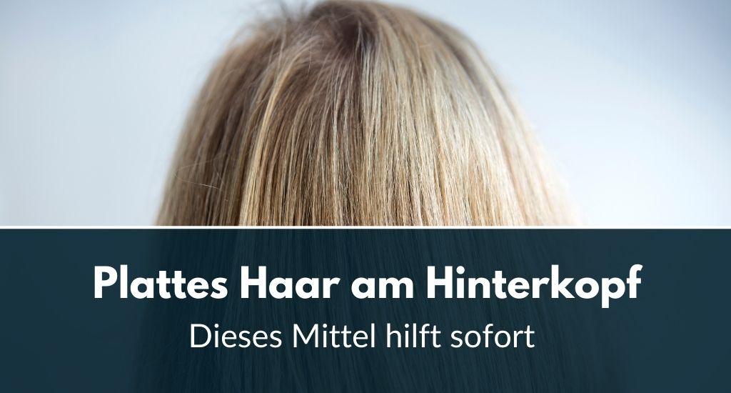 Plattes Haar am Hinterkopf: Dieses Mittel hilft sofort